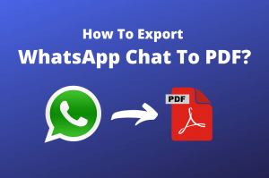 Detailed steps to How to export WhatsApp chat as pdf,