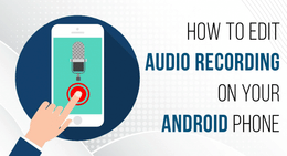 How To Edit Audio On An Android Phone