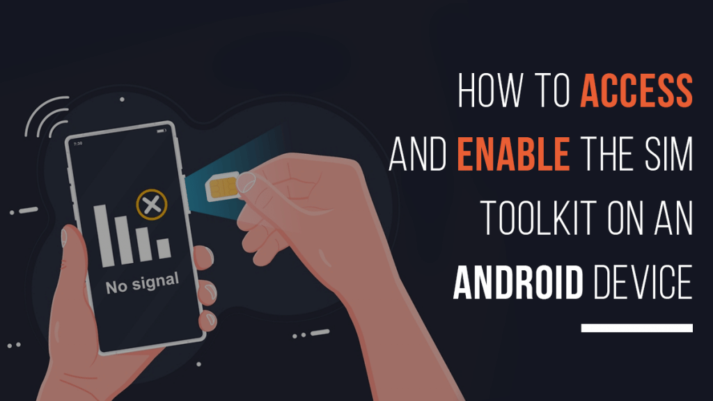 How To Access And Enable The SIM Toolkit On An Android Device?