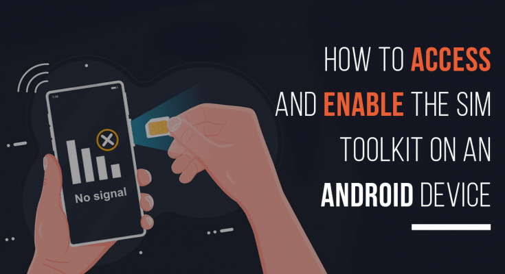 How To Access And Enable The SIM Toolkit On An Android Device?